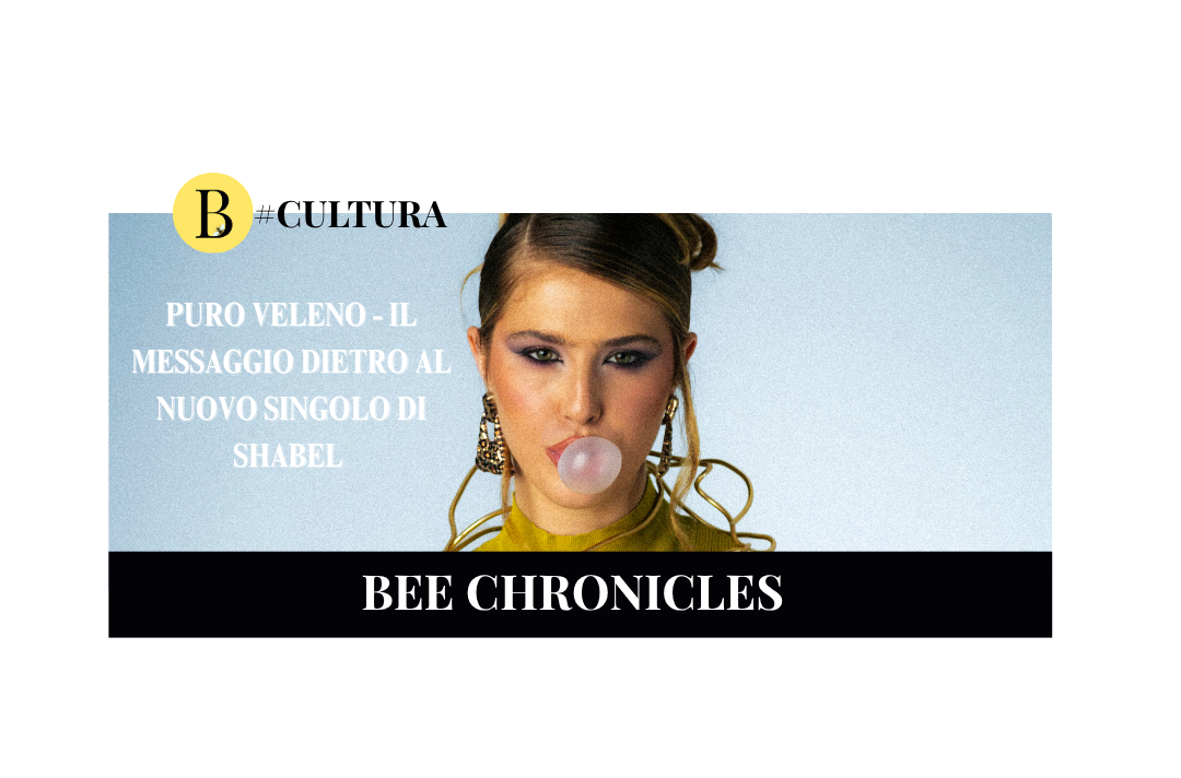Shabel e il messaggio dietro al suo nuovo singolo: Puro Veleno – Bee ...