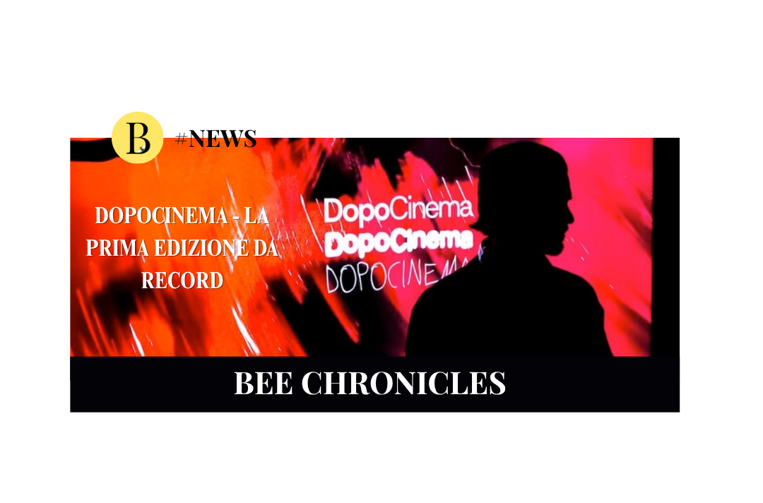 Prima edizione DopoCinema: quando la cultura fa successo – Bee Chronicles