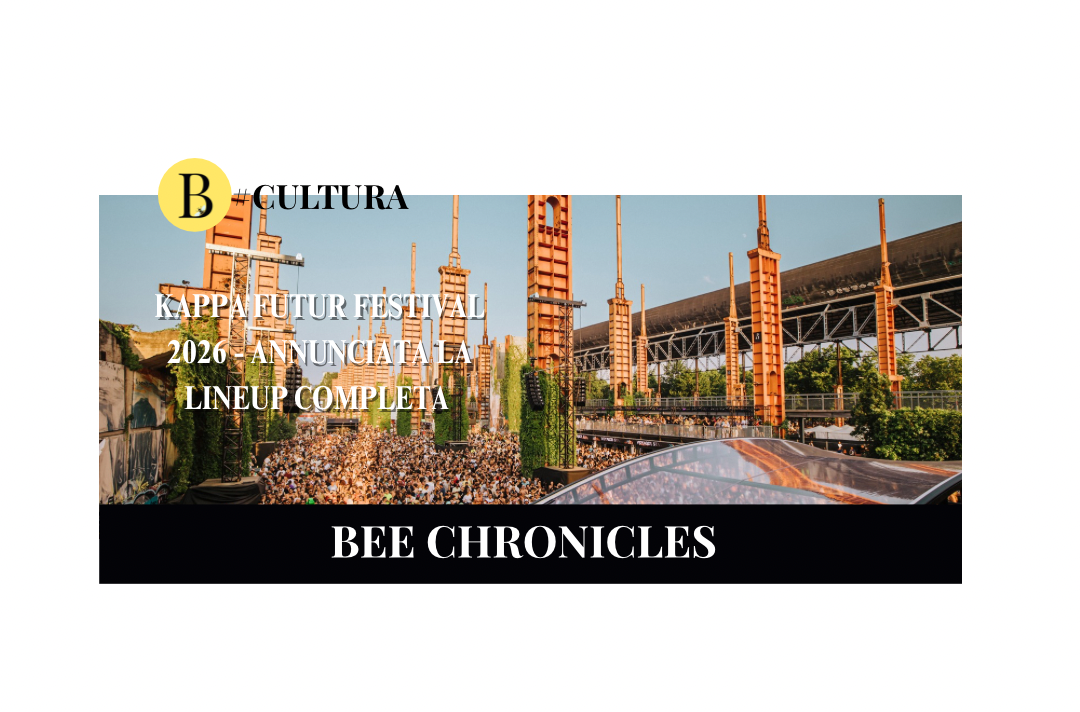 Kappa FuturFestival 2026: annunciata la lineup completa – Bee Chronicles